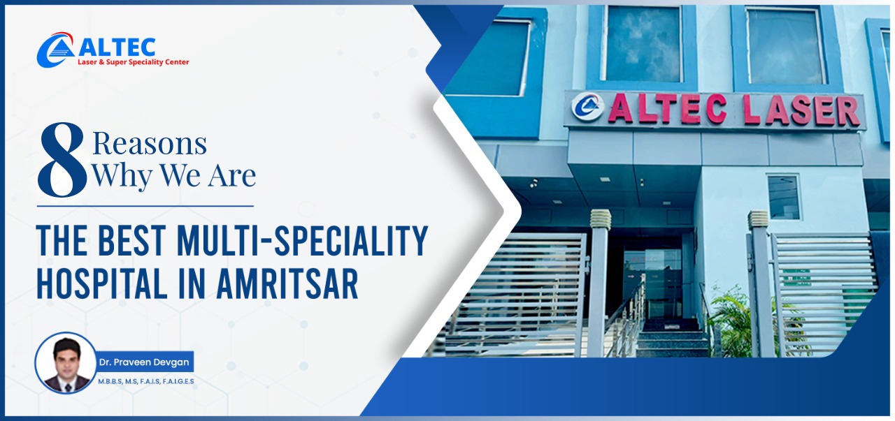 8 Reasons Why we are the Best Multi-Specialty Hospital in Amritsar